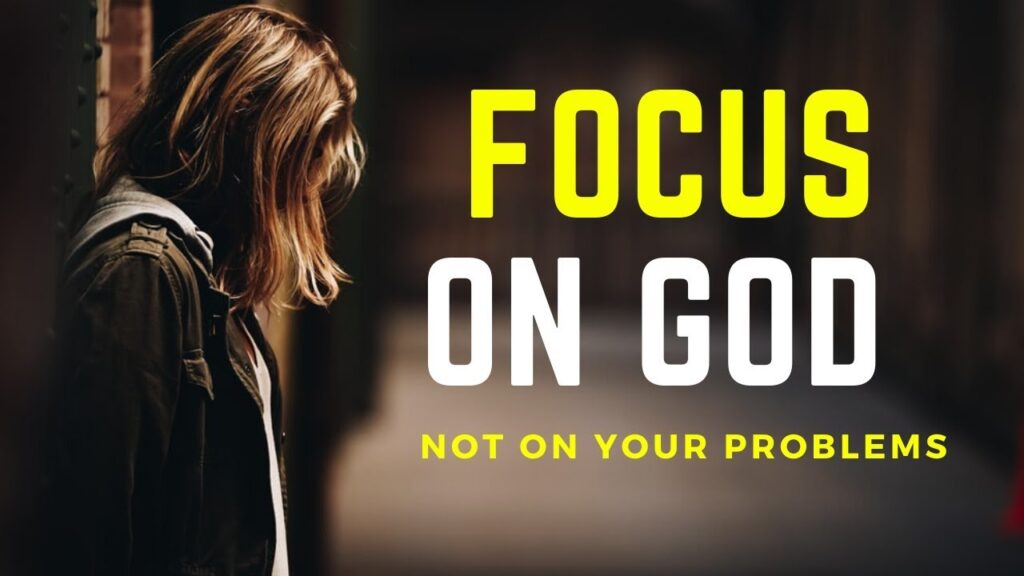 Focus On God Not Your Problems Bible Verse - Bible Paradise
