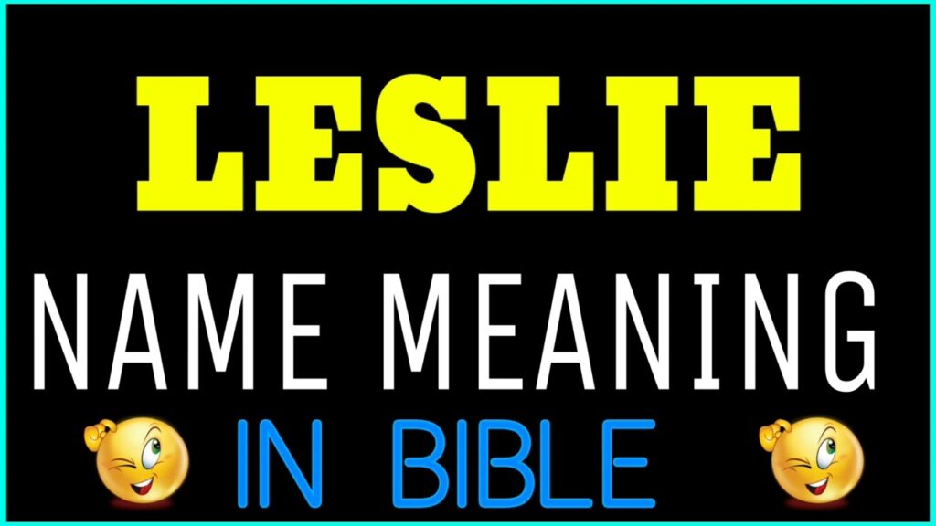 Meaning Of Leslie In The Bible - Bible Paradise
